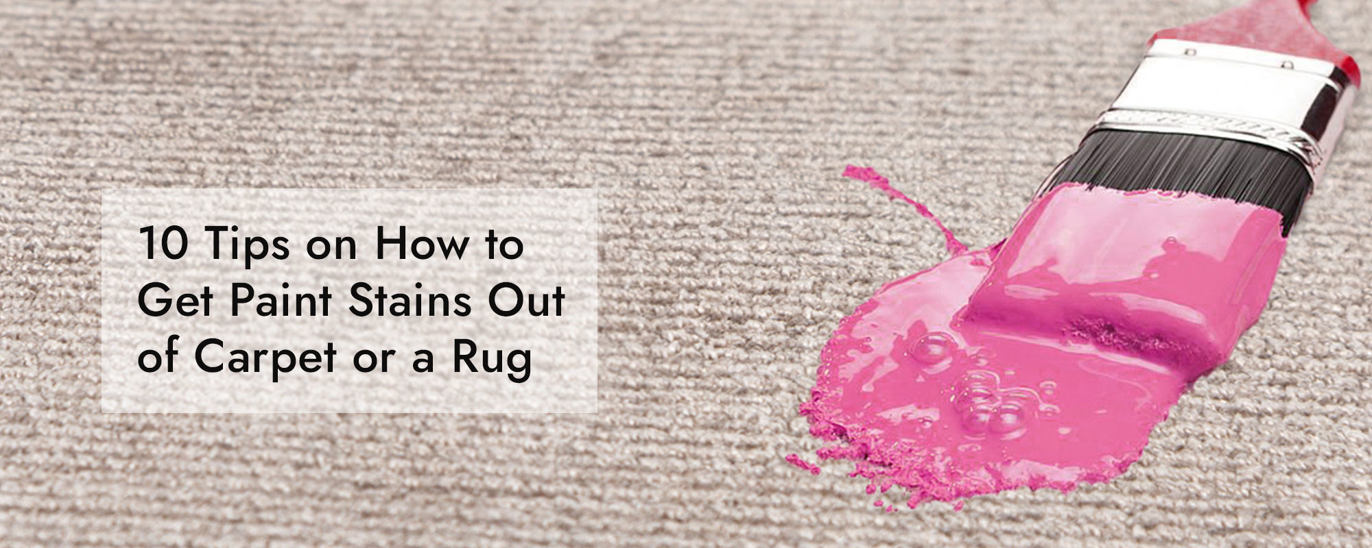 10 Tips to Remove Paint Stains from Carpet or Rug